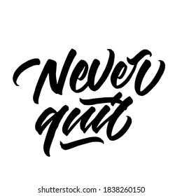 Never Quit Handwritten Modern Calligraphy Hand Stock Vector (Royalty ...