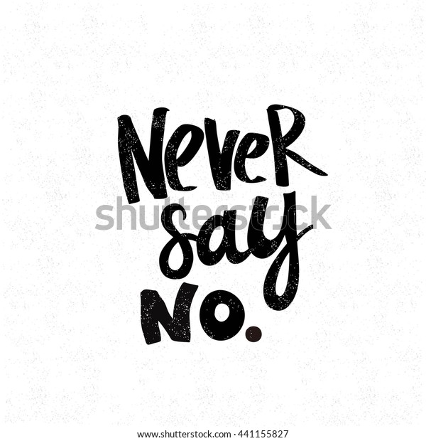 Never Say No Black White Lettering Stock Vector (Royalty Free ...