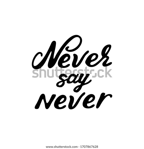 Never Say Never Vector Lettering Drawing Stock Vector (Royalty Free ...