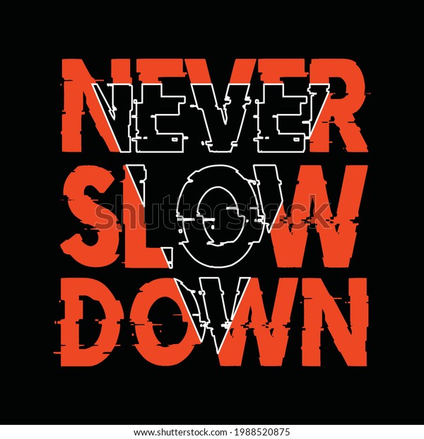 Never Slow Down Typography Graphic Design Stock Vector (Royalty Free ...