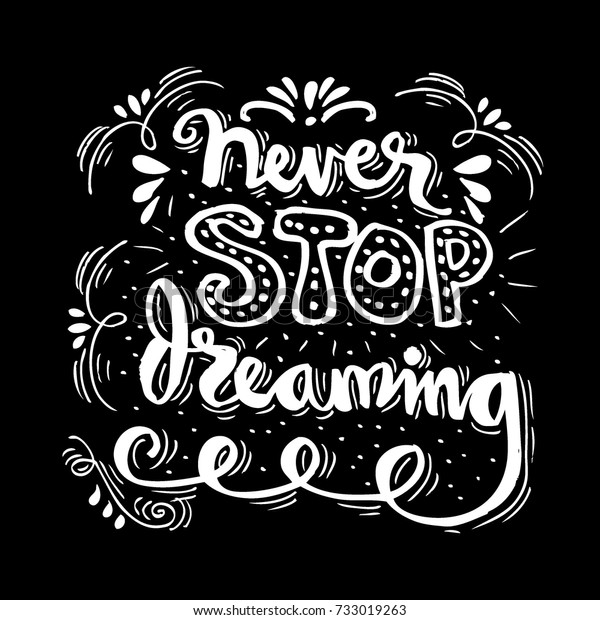 Never Stop Dreaming Inspirational Quote Stock Vector (Royalty Free ... Never Stop Dreaming Inspirational Quote Stock Vector (Royalty Free ...