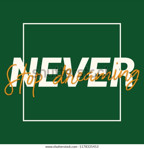 Never Stop Dreaming Slogan for T-Shirt Graphic Vector Print