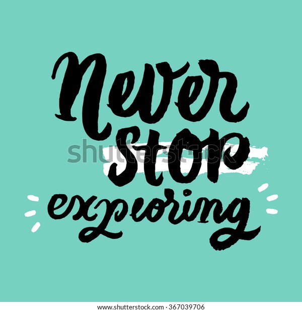 Never Stop Exploring Inspirational Motivational Quotes Stock Vector ... Never Stop Exploring Inspirational Motivational Quotes Stock Vector ...
