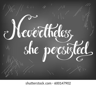 91 Nevertheless she persisted Images, Stock Photos & Vectors | Shutterstock