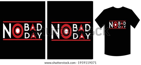 No Bad Day Typography T Shirt Stock Vector (Royalty Free) 1959119071 ...