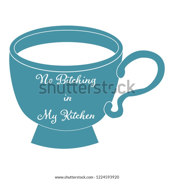 No Bitching My Kitchen Sign On Stock Vector (Royalty Free) 1224593920 ...