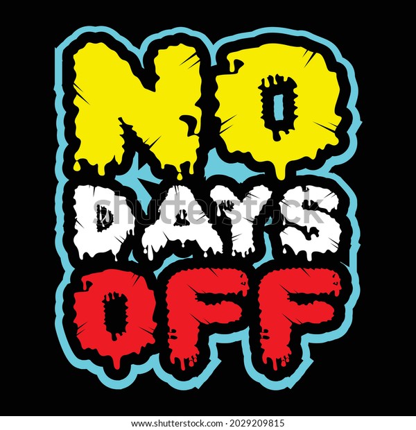 No Day Off Vector Typography On Stock Vector (Royalty Free) 2029209815 ...