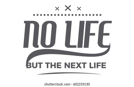 No Life Next Life Life Quote Stock Vector (Royalty Free) 602233130 ...