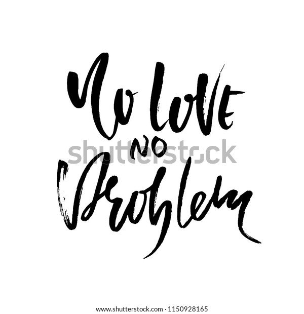 No Love No Problem Handdrawn Calligraphy Stock Vector (Royalty Free ...