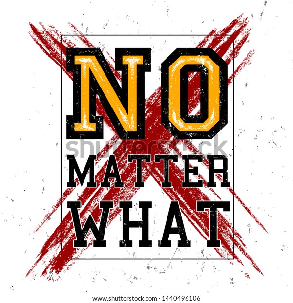 no matter what slogan typography vector illustration graphic design tee ...
