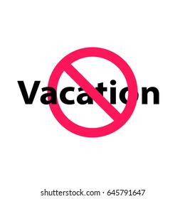 337,710 No Vacation Images, Stock Photos & Vectors | Shutterstock