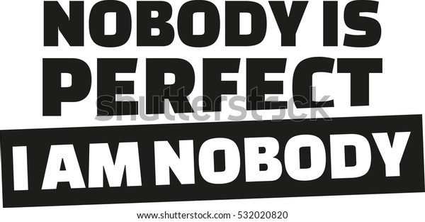 Nobody Perfect Nobody Stock Vector (Royalty Free) 532020820 | Shutterstock