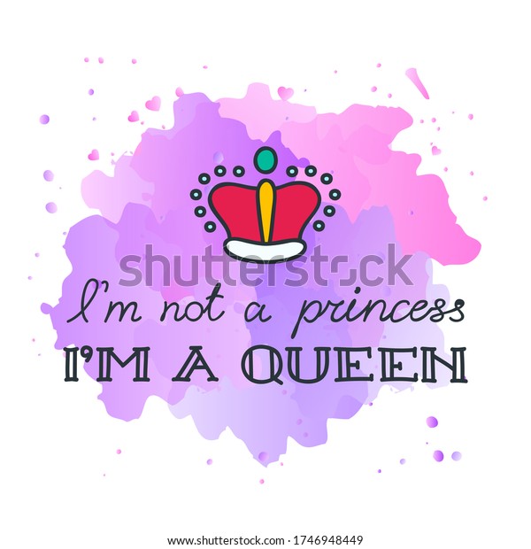 Im Not Princess Im Queen Hand Stock Vector (Royalty Free) 1746948449 ...