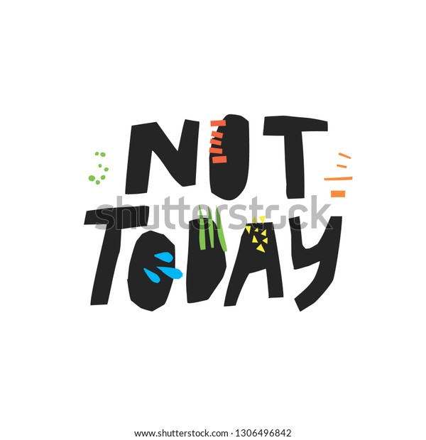 Not Today Hand Drawn Vector Lettering Stock Vector (Royalty Free ...