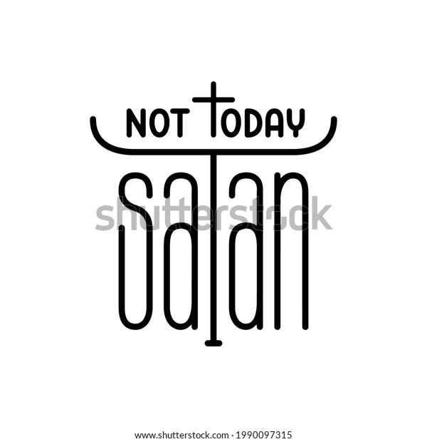 Not Today Satan Hand Drawn Quote Stock Vector (Royalty Free) 1990097315 ...