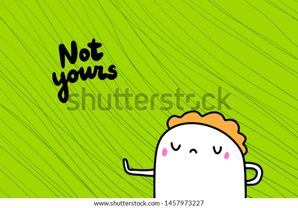 Not Yours Hand Drawn Vector Illustration Stock Vector (Royalty Free ...