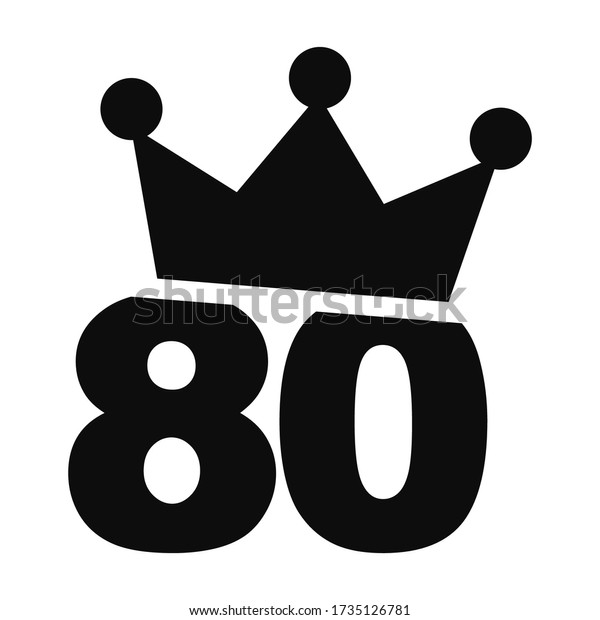 Number 80 Crown On Top Vector Stock Vector (Royalty Free) 1735126781 ...