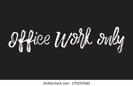 Office Work Only Chalk White Text Stock Vector (Royalty Free ...