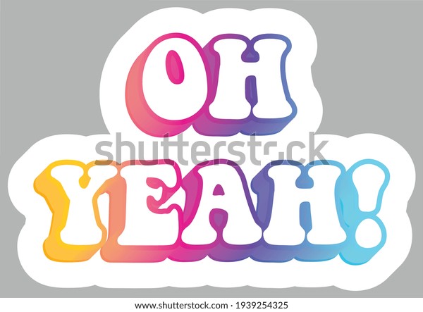 643 Oh Yeah Stock Vectors, Images & Vector Art | Shutterstock