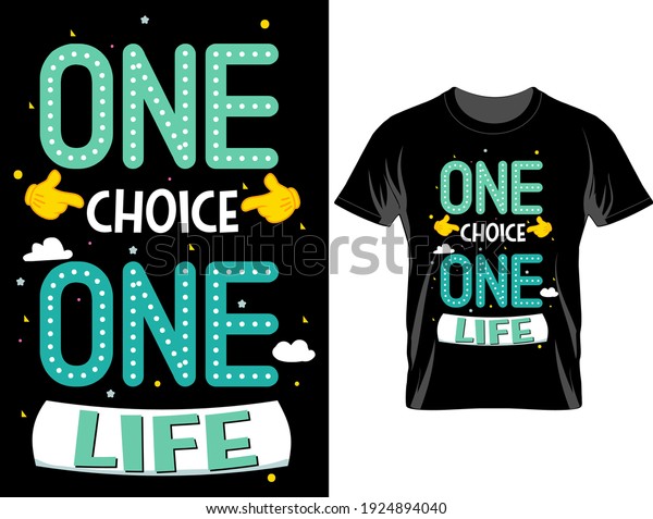 One Choice One Life Typography Tshirt Stock Vector (Royalty Free ...
