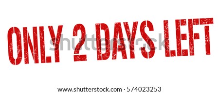 Only 2 Days Left Grunge Rubber Stock Vector (Royalty Free) 574023253 ...