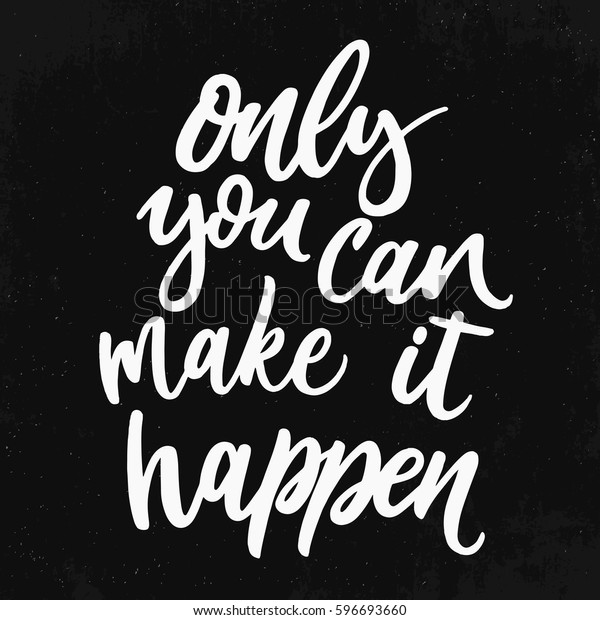 Only You Can Make Happen Motivational Stock Vector (Royalty Free) 596693660