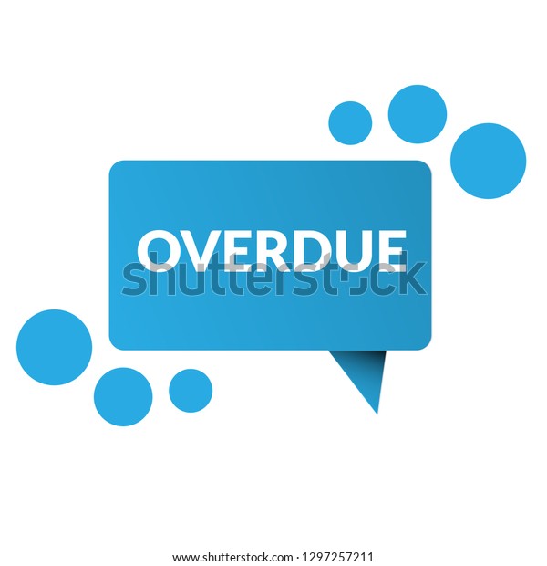 Overdue Signlabeloverdue Speech Bubble Overdue Tag Stock Vector ...