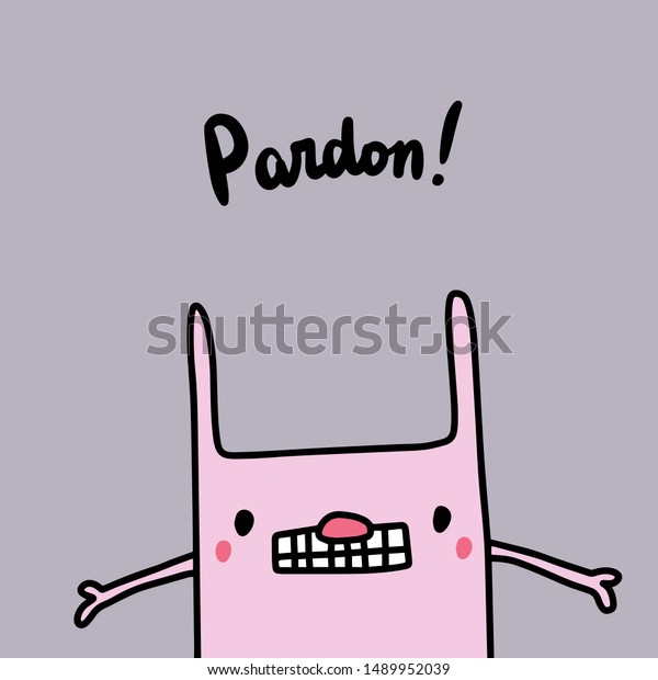 Pardon Hand Drawn Vector Illustration Cartoon Stock Vector (Royalty ...