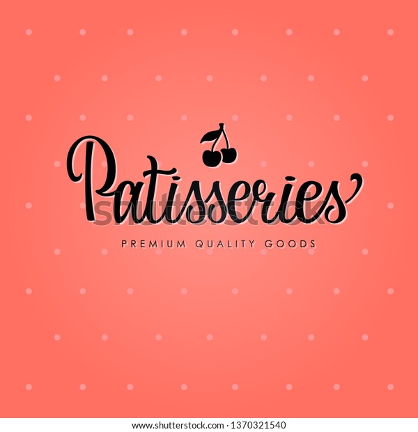 Patisseries Hand Calligraphy Logo Pastry Shop Stock Vector (Royalty ...