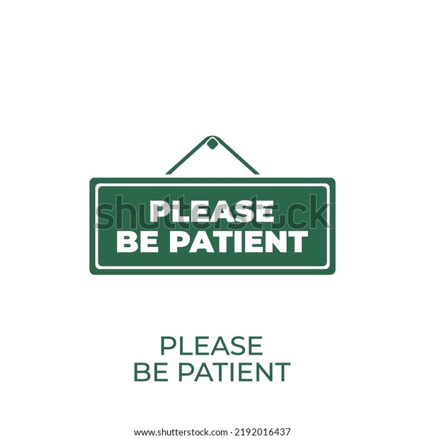 Please Be Patient Sign Concept Icon Stock Vector (Royalty Free ...