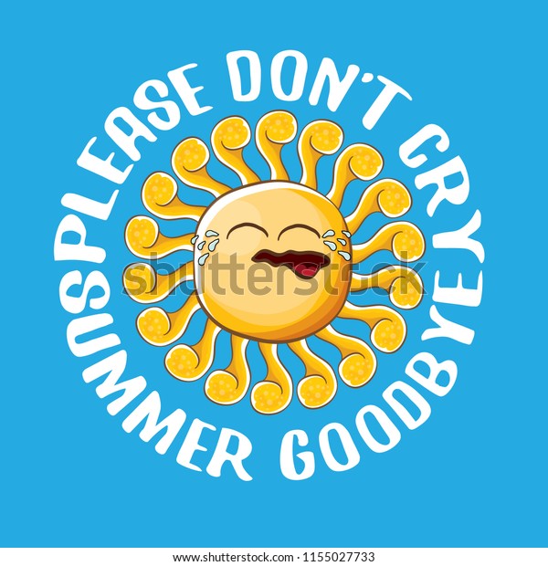 Please Dont Cry Summer Goodbye Vector: เวกเตอร์สต็อก (ปลอดค่าลิขสิทธิ์) 1155027733 | Shutterstock
