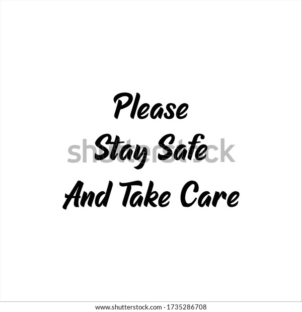Please Stay Safe Take Care Black Stock Vector (Royalty Free) 1735286708 ...
