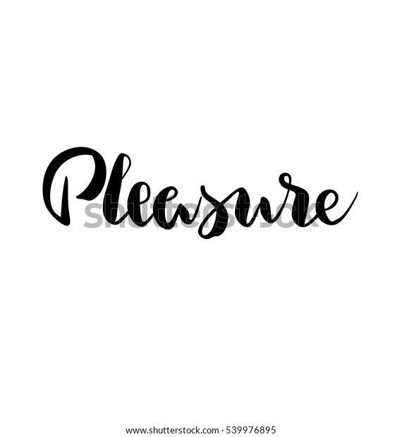 Pleasure Calligraphy Hand Drawing Lettering Vector Stock Vector ...