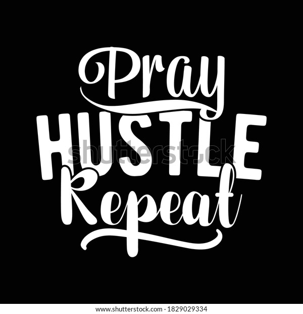 Pray Hustle Repeat Motivational Quotes Design Stock Vector (Royalty ...