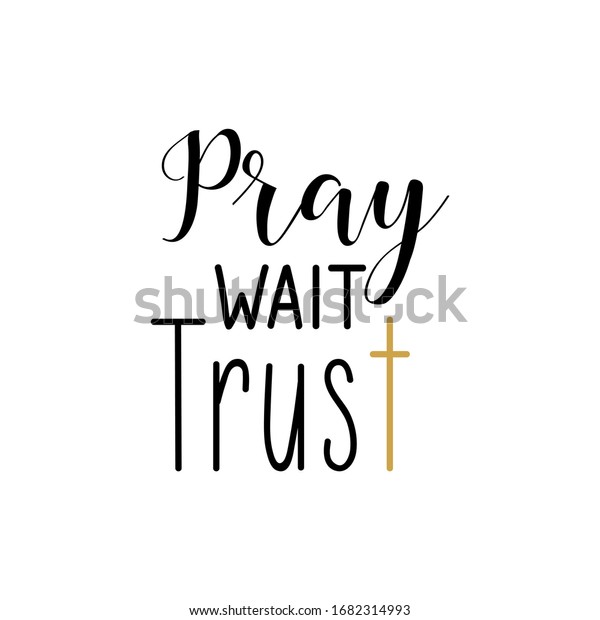 Pray Wait Trust Lettering Inspirational Bible Stock Vector (Royalty ...