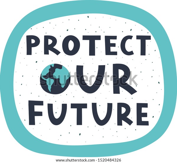 Protect Our Future Modern Lettering On Stock Vector (Royalty Free ...