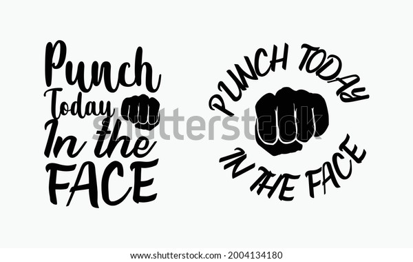 Punch Today Face Funny Motivational Quote Stock Vector (Royalty Free ...