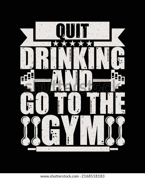 Quit Drinking Go Gym Tshirt Design Stock Vector (Royalty Free ...