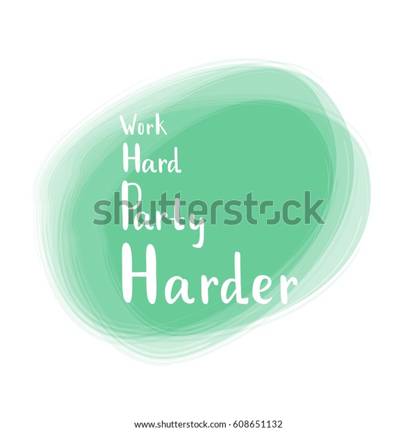 Quote Work Hard Party Harder Vector Stock Vector (Royalty Free ...