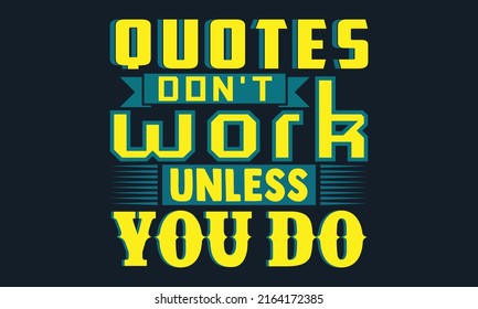 Quotes Dont Work Unless You Do Stock Vector (Royalty Free) 2164172385 ...