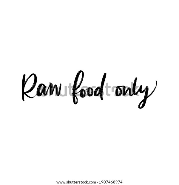 Raw Food Only Vector Hand Lettering Stock Vector (Royalty Free ...