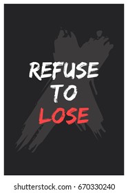 Refuse Lose Motivational Quote Vector Poster Stock Vector (Royalty Free ...