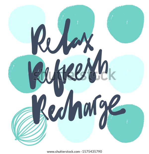 Relax Refresh Recharge Hand Lettering Illustration Stock Vector ... Relax Refresh Recharge Hand Lettering Illustration Stock Vector ...