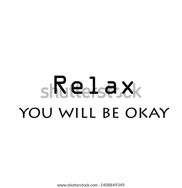 Relax You Will Be Okay Text Stock Vector (Royalty Free) 1408849349 ...