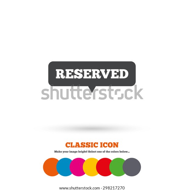 Reserved Sign Icon Speech Bubble Symbol Stock Vector (Royalty Free ...