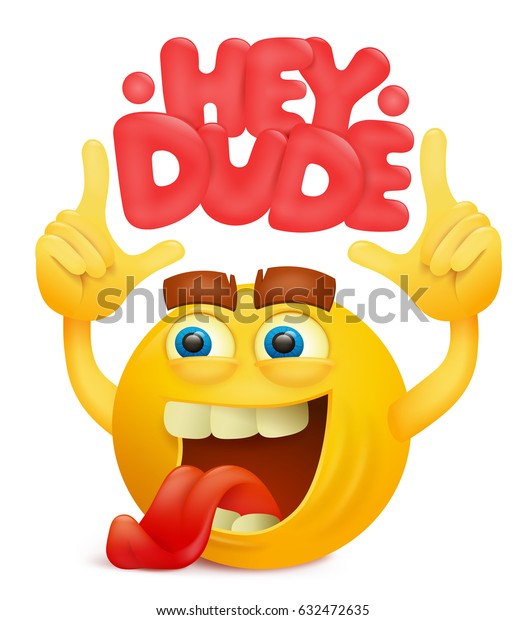Round Yellow Smiley Face Hey Dude Stock Vector (Royalty Free) 632472635 ...