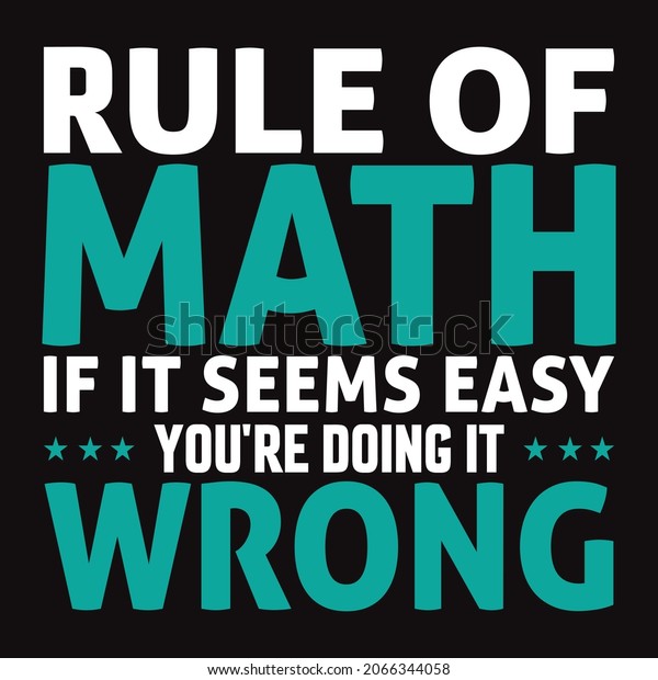 Rule Math Seems Easy Youre Doing Stock Vector (Royalty Free) 2066344058 ...