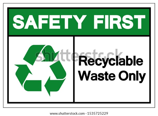 Safety First Recyclable Waste Only Symbol Stock Vector (Royalty Free ...