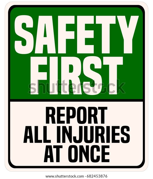 Safety First Report All Injuries Once Stock Vector (Royalty Free) 682453876