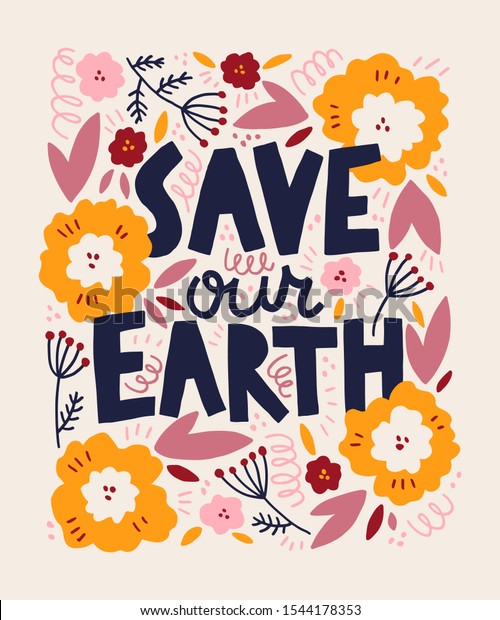 Save our Earth lettering print illustration. Vector hand drawn quote ...